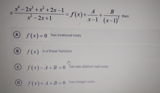 Solved If x4-2x3+x2+2x-1x2-2x+1=f(x)+Ax-1+B(x-1)2 | Chegg.com