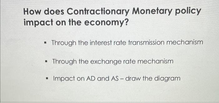 Solved How does Contractionary Monetary policy impact on the | Chegg.com
