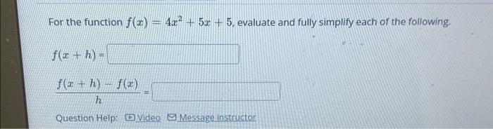 Solved For the function f(x)=4x2+5x+5, evaluate and fully | Chegg.com