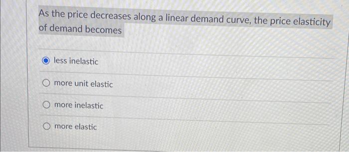 Solved As the price decreases along a linear demand curve, | Chegg.com