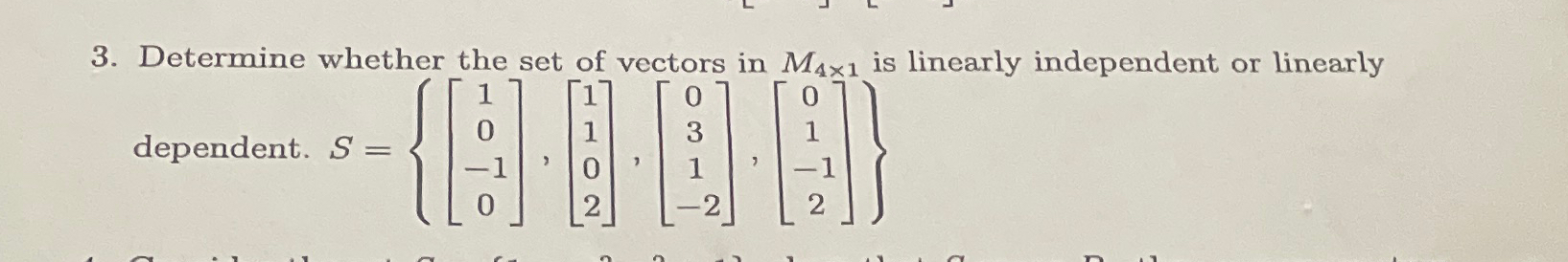 Solved Determine whether the set of vectors in M4×1 ﻿is | Chegg.com