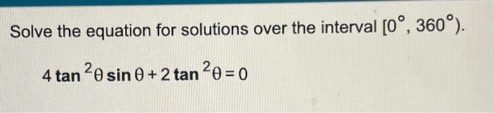 Solved Solve the equation for solutions over the interval | Chegg.com