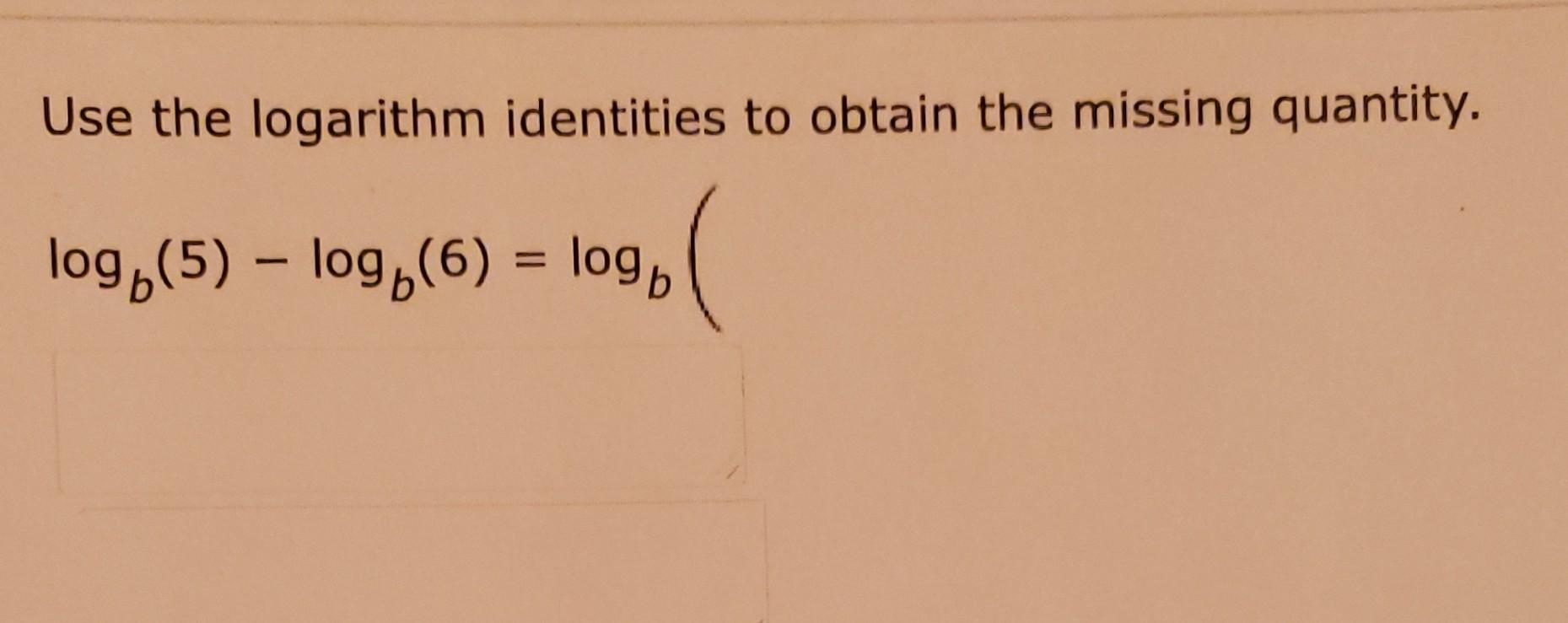 Solved Use the logarithm identities to obtain the missing | Chegg.com
