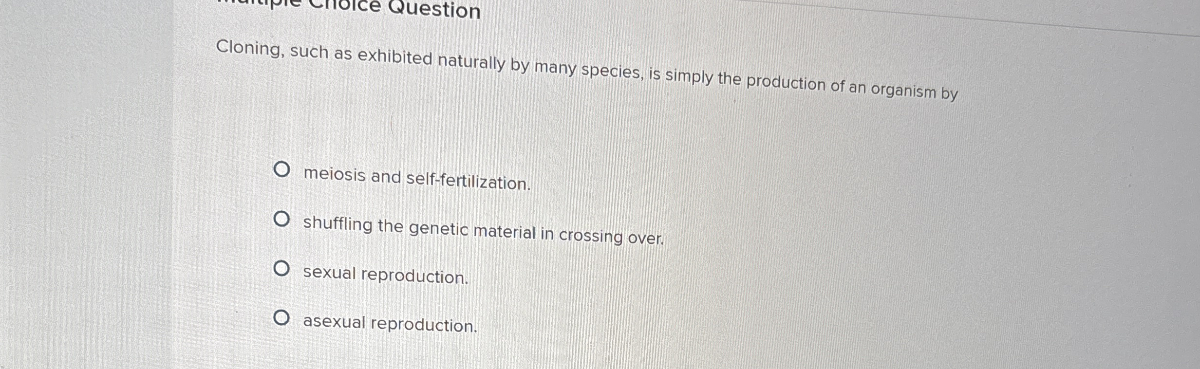 Solved Cloning, such as exhibited naturally by many species, | Chegg.com