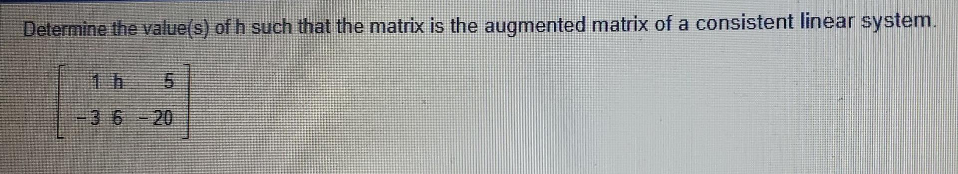 Solved Determine the value(s) of h such that the matrix is | Chegg.com