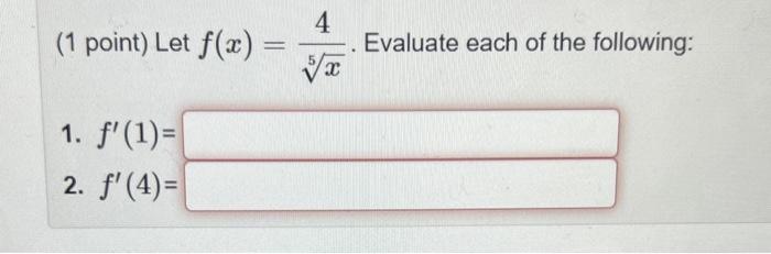 Solved (1 point) Let f(x)=5x4. Evaluate each of the | Chegg.com
