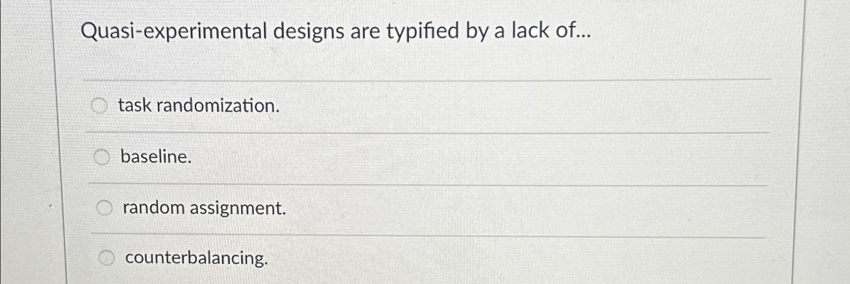 Solved Quasi-experimental designs are typified by a lack | Chegg.com