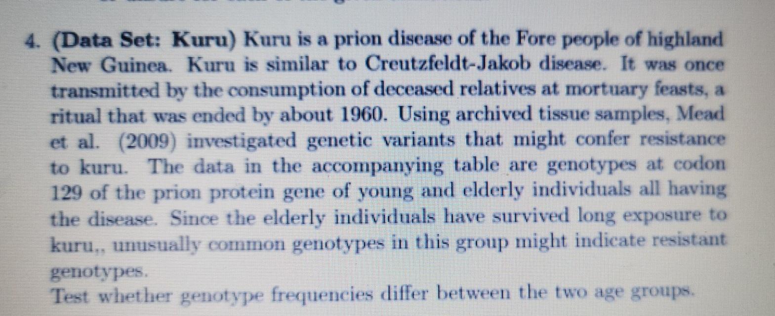 Solved 4. (Data Set: Kuru) Kuru is a prion disease of the | Chegg.com