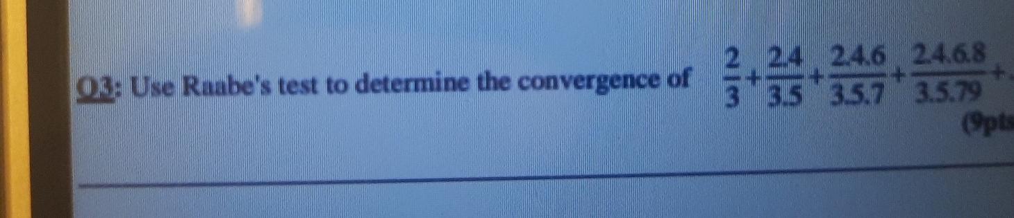Solved 03: Use Raabe's test to determine the convergence of | Chegg.com