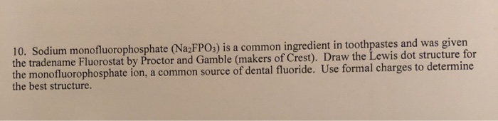 Solved 10. Sodium monofluorophosphate (Na2FP03) is a common | Chegg.com