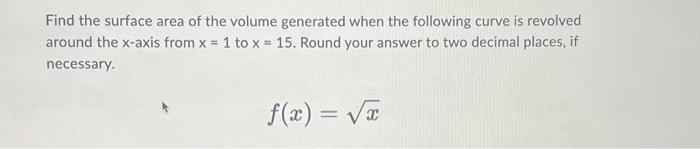Solved Find the surface area of the volume generated when | Chegg.com