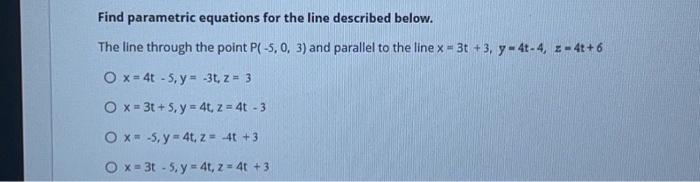 Solved Find parametric equations for the line described | Chegg.com