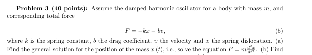 Solved Problem 3 (40 ﻿points): Assume the damped harmonic | Chegg.com