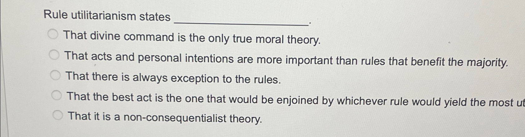 Solved Rule utilitarianism statesThat divine command is the | Chegg.com
