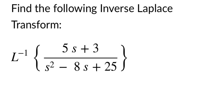 Solved Find the following Inverse Laplace Transform: L-1 | Chegg.com