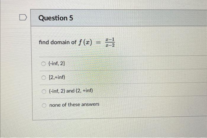 Solved domain of f(x)=x−2x−1 (-inf, 2) [2,+ inf ) (-inf, 2) | Chegg.com