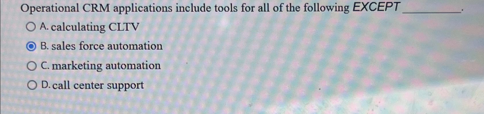 Solved Operational CRM applications include tools for all of | Chegg.com