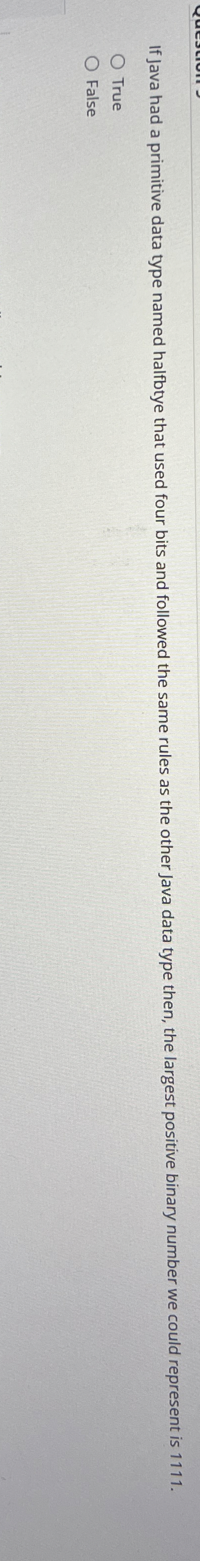 Solved If Java had a primitive data type named halfbtye that | Chegg.com