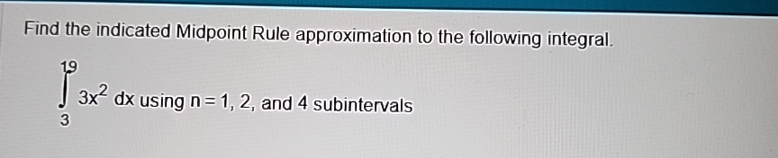 Solved Find the indicated Midpoint Rule approximation to the | Chegg.com