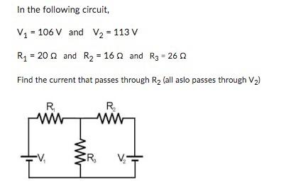 Solved In the following circuit, V1=106 V and V2=113 VR1=20Ω | Chegg.com