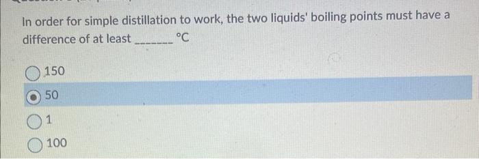 Solved In order for simple distillation to work, the two | Chegg.com