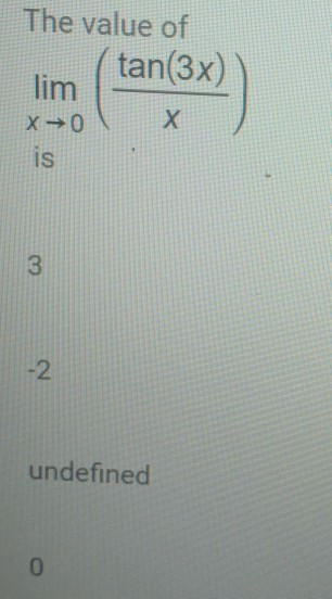 Solved The value of tan(3x) lim x → Х is 3. -2 undefined O | Chegg.com