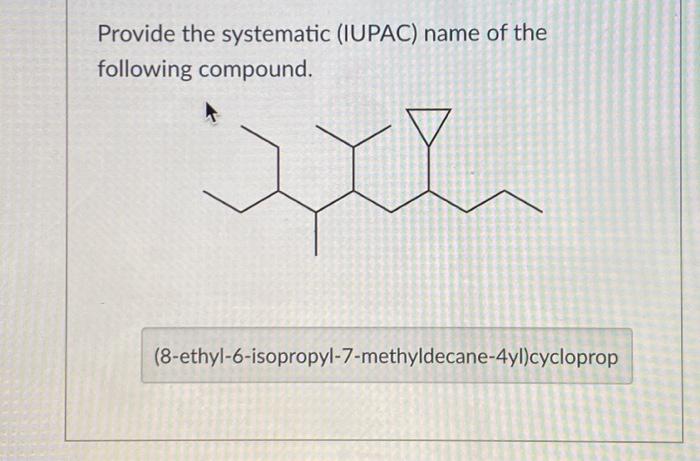 Solved Provide the systematic (IUPAC) name of the following | Chegg.com