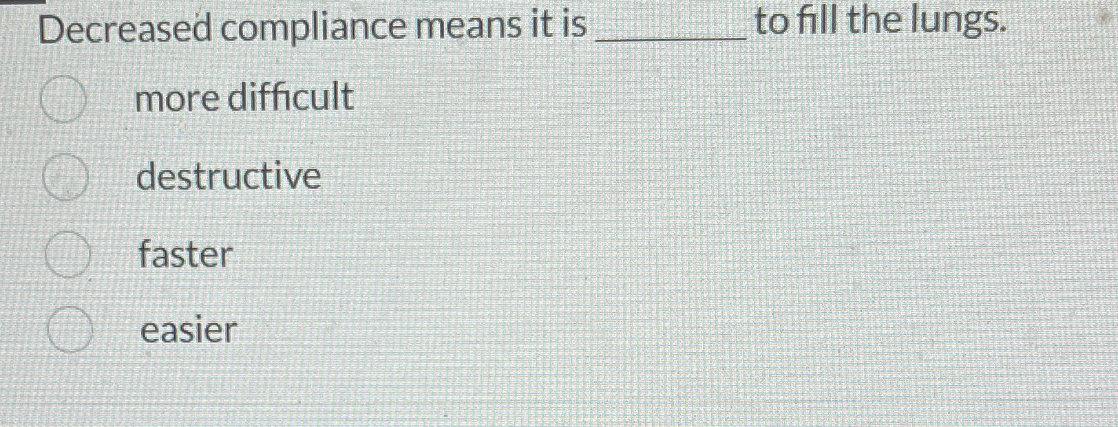Solved Decreased compliance means it is to fill the | Chegg.com