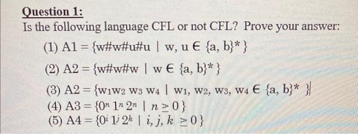 Solved Question 1: Is the following language CFL or not CFL? | Chegg.com