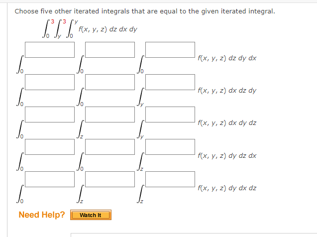 Solved Choose five other iterated integrals that are equal | Chegg.com Solved Choose five other iterated integrals that are equal | Chegg.com