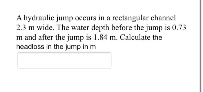 Solved A hydraulic jump occurs in a rectangular channel 2.3 | Chegg.com