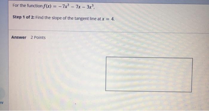 Solved For the function f(x) = -7x? - 7x - 3x? Step 1 of 2: | Chegg.com