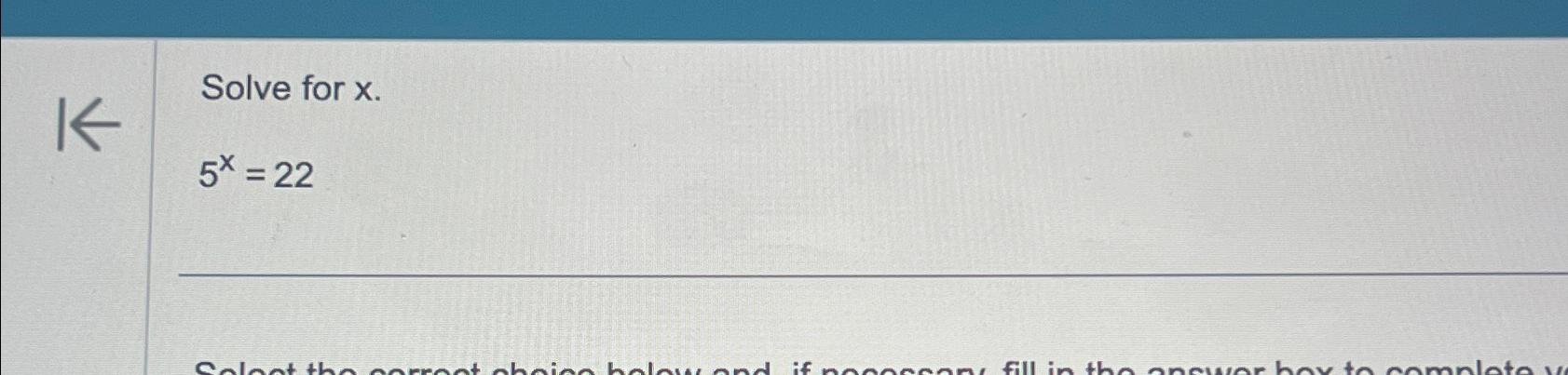 Solved Solve for x.5x=22 | Chegg.com