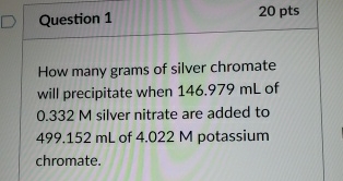 Solved Question 120 ﻿ptsHow many grams of silver chromate | Chegg.com