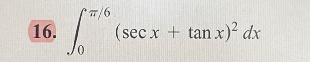 Solved ∫0π6(secx+tanx)2dx | Chegg.com