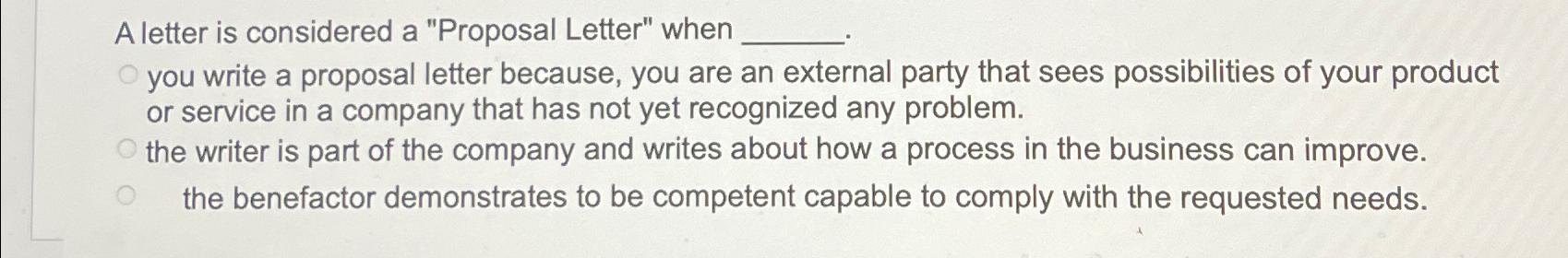 Solved A letter is considered a "Proposal Letter" whenyou | Chegg.com