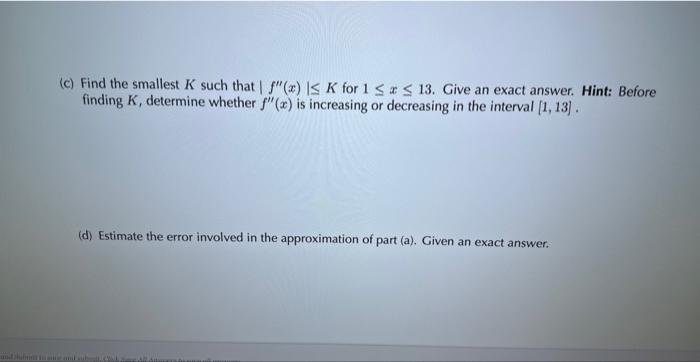 Solved (c) Find the smallest K such that ∣f′′(x)∣≤K for | Chegg.com