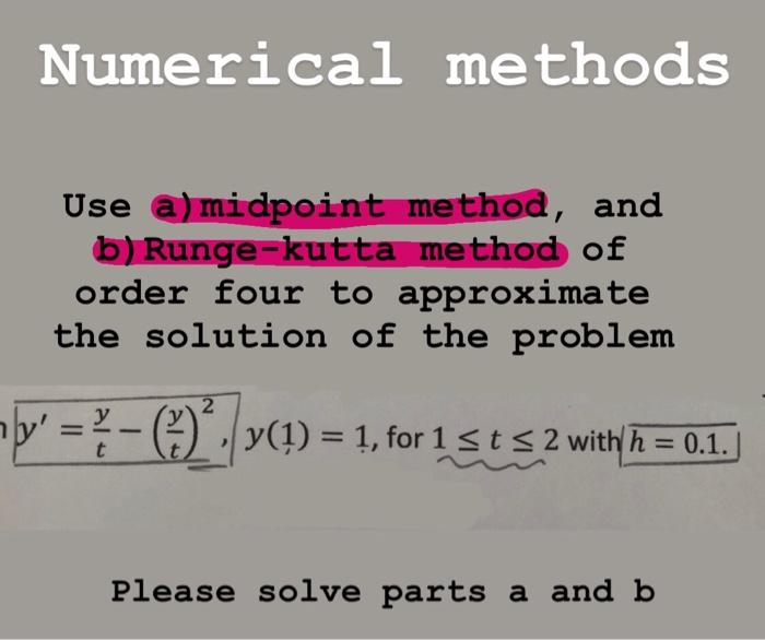 Solved Numerical methods Use a) midpoint method, and b) | Chegg.com