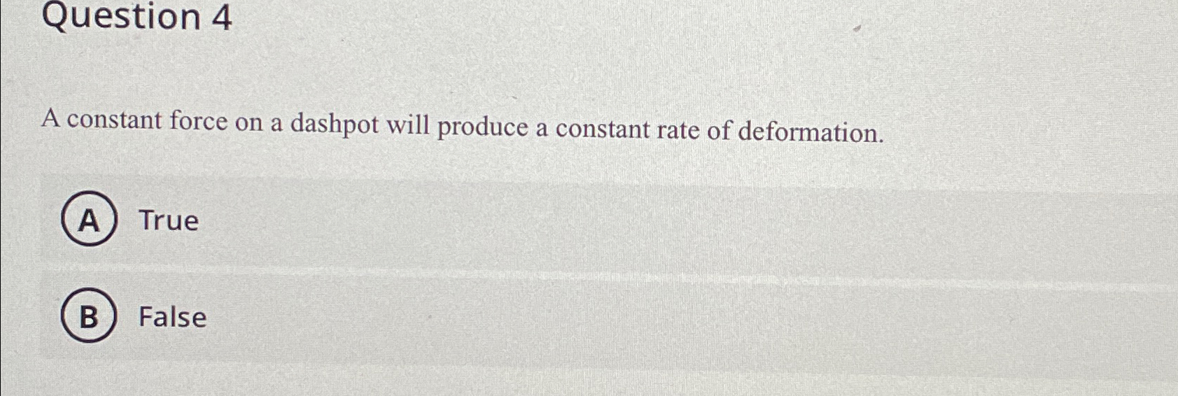 Solved Question 4A constant force on a dashpot will produce | Chegg.com