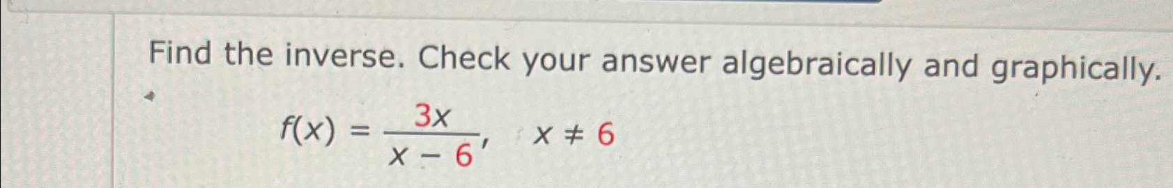 Solved Find the inverse. Check your answer algebraically and | Chegg.com