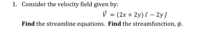 Solved 1. Consider the velocity field given by: V = (2x + | Chegg.com