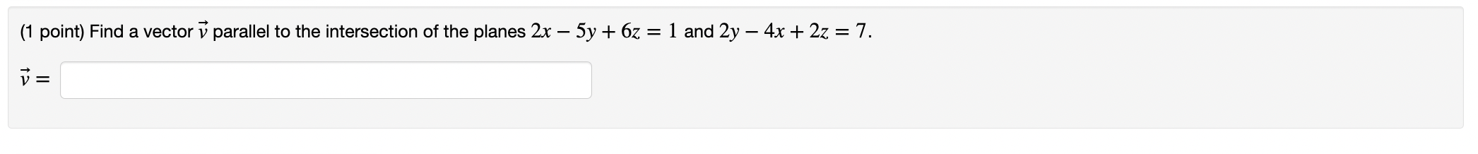 Solved (1 ﻿point) ﻿Find a vector vec(v) ﻿parallel to the | Chegg.com
