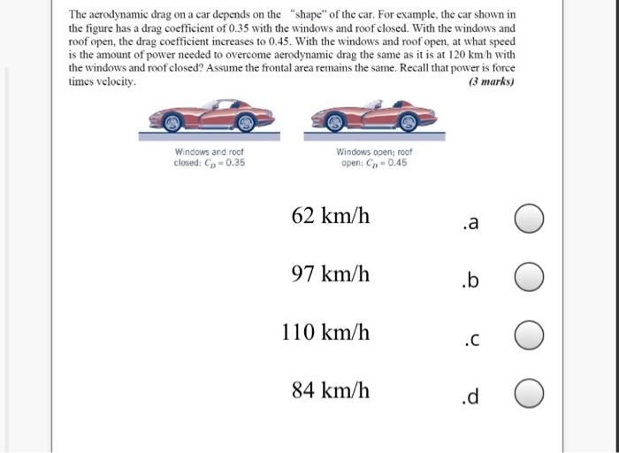 Solved The Aerodynamic Drag On A Car Depends On The Shape