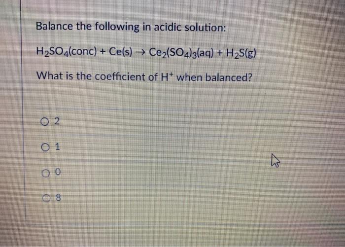 Solved Balance the following in acidic solution: H2SO4(conc) | Chegg.com