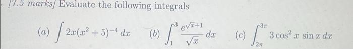 Solved [7.5 marks] Evaluate the following integrals (a) [ | Chegg.com
