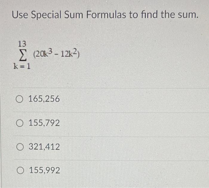 Solved Use Special Sum Formulas to find the sum. 13 (2013 - | Chegg.com