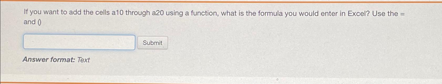 Solved If you want to add the cells a10 ﻿through a20 ﻿using | Chegg.com