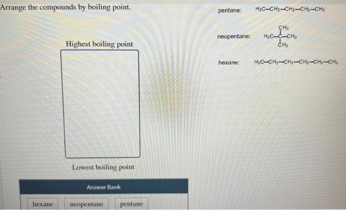 Solved Arrange the compounds by boiling point. pentane: | Chegg.com