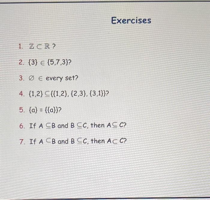 Solved 5. {a}={{a}} ? 6. If A⊆B and B⊆C, then A⊆C ? 7. If | Chegg.com