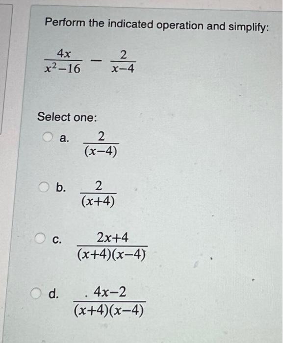 Solved Perform the indicated operation and simplify: 4x | Chegg.com